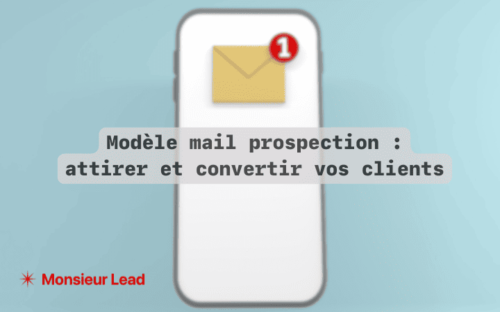 Modèle mail prospection : attirer et convertir vos clients
